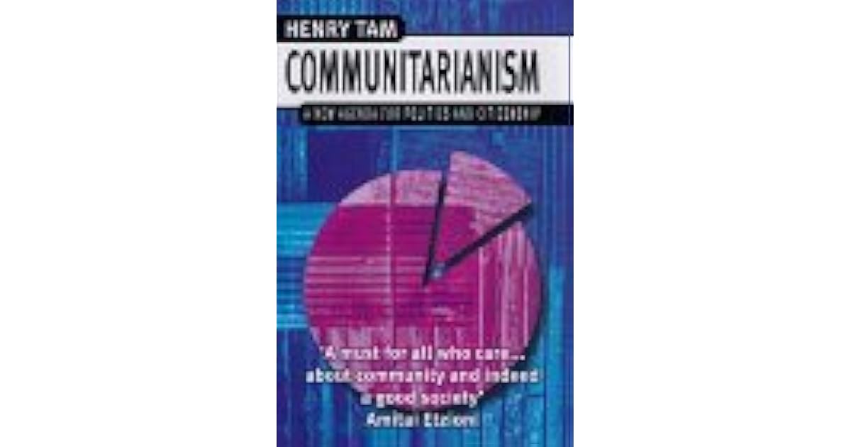 Communitarianism: A New Agenda for Politics and Citizenship by Henry Tam