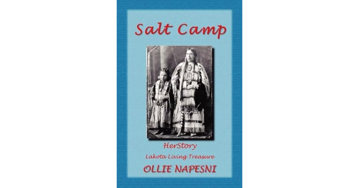 Salt Camp: Herstory - Lakota Living Treasure by Ollie Napesni