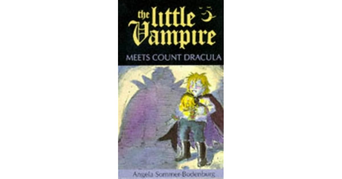 The Little Vampire Meets Count Dracula by Angela Sommer-Bodenburg