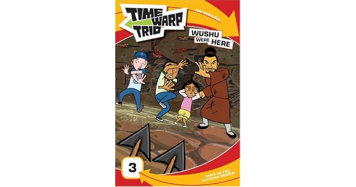 Time Warp Trio: Wushu Were Here by Jon Scieszka