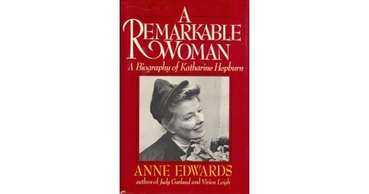 A Remarkable Woman: A Biography of Katharine Hepburn by Anne Edwards