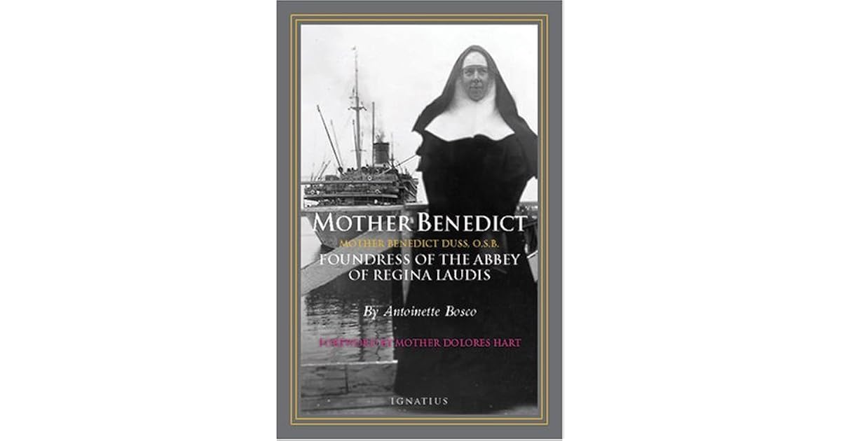 Mother Benedict: First Lady Abbess in America by Antoinette Bosco