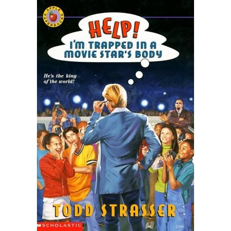 Help! I'm Trapped in a Movie Star's Body by Todd Strasser — Reviews ...