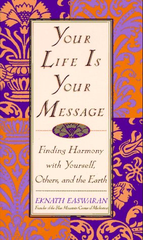 Your Life is Your Message: Finding Harmony With Yourself, Others, and ...