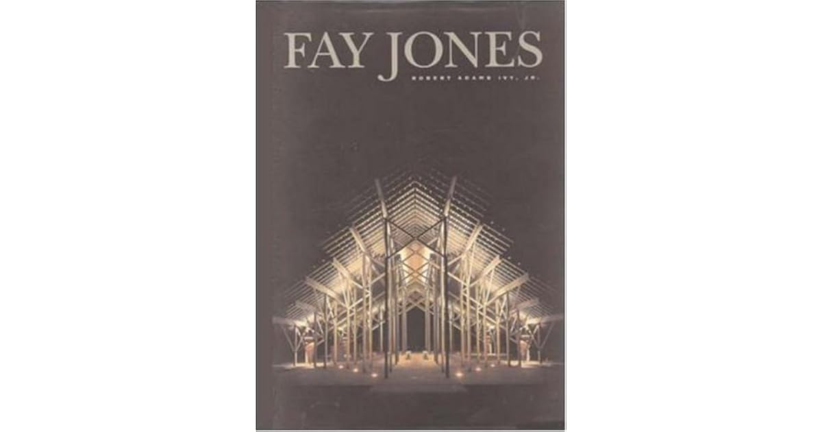 Fay Jones: The Architecture of E. Fay Jones, FAIA by Robert Adams Ivy Jr.