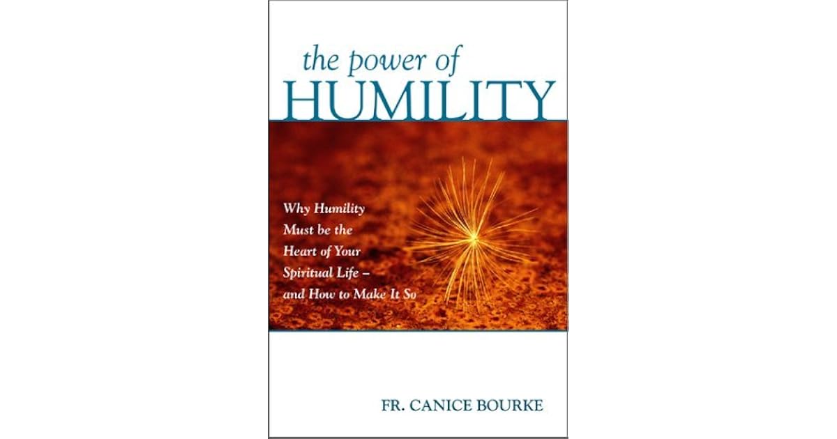 The Power of Humility: Why Humility Must Be the Heart of Your Spiritual ...