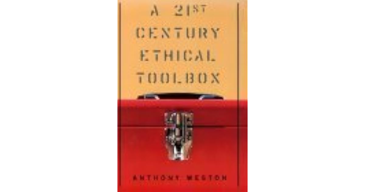 A 21st Century Ethical Toolbox by Anthony Weston