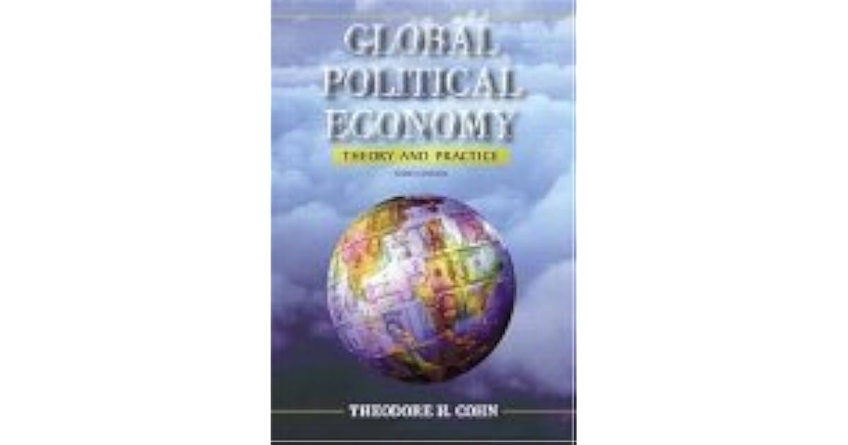 Global Political Economy: Theory and Practice by Theodore H. Cohn