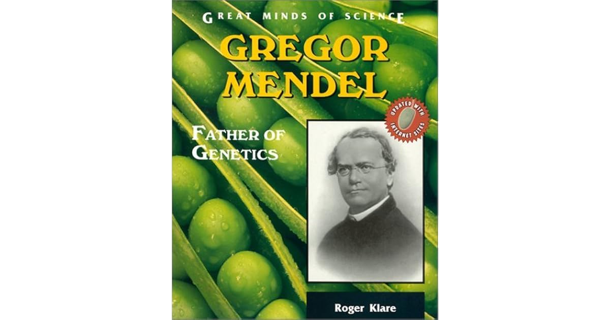 Gregor Mendel: Father of Genetics by Roger Klare