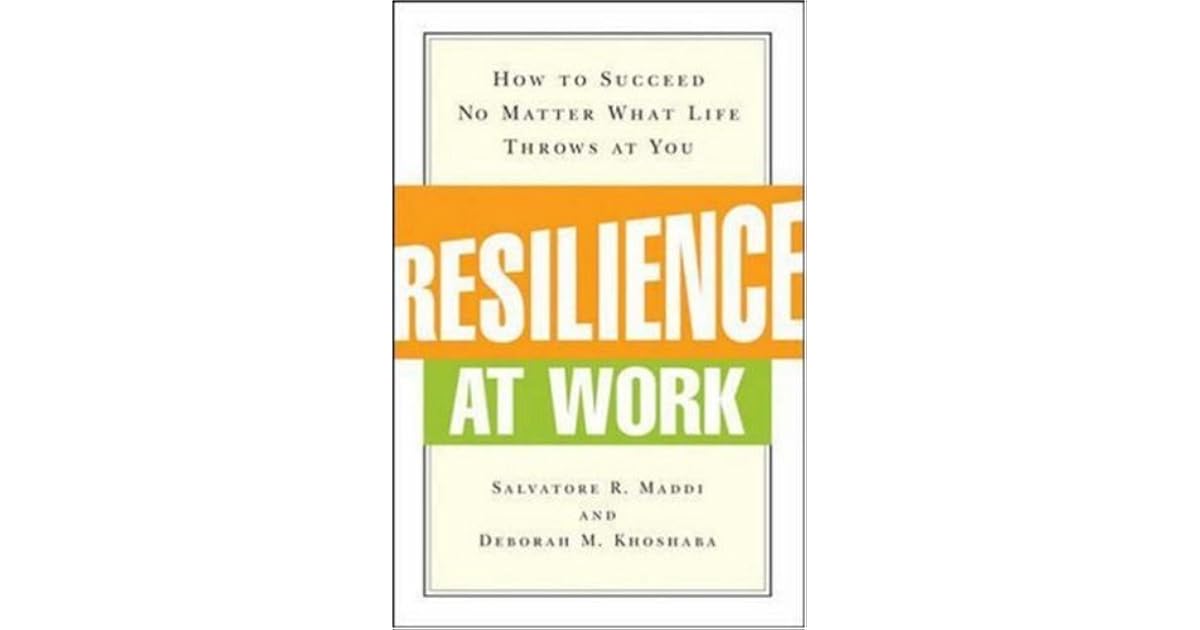Resilience at Work: How to Succeed No Matter What Life Throws at You by ...