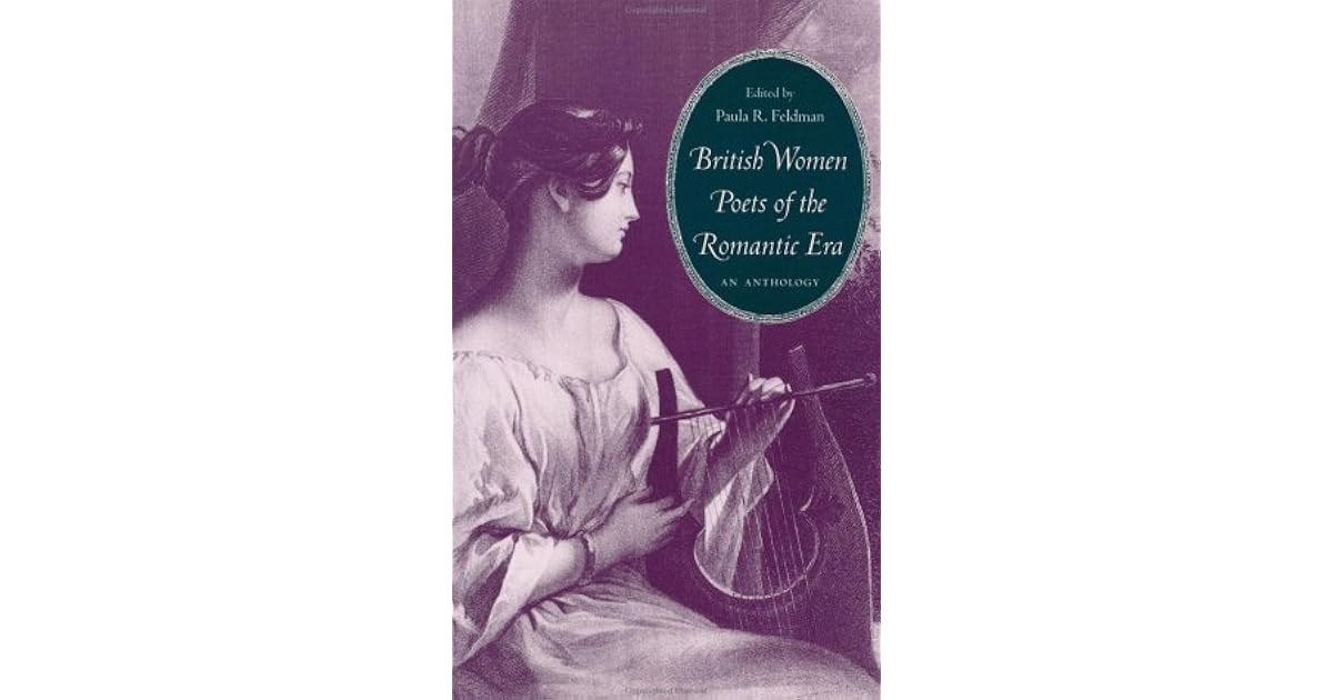 British Women Poets of the Romantic Era: An Anthology by Paula R. Feldman