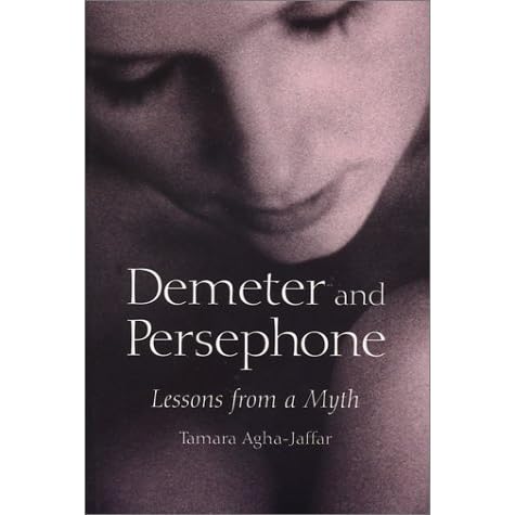Demeter and Persephone: Lessons from a Myth by Tamara Agha-Jaffar ...