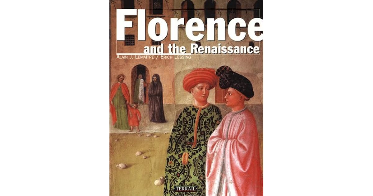 Florence and the Renaissance by Alain J. Lemaître
