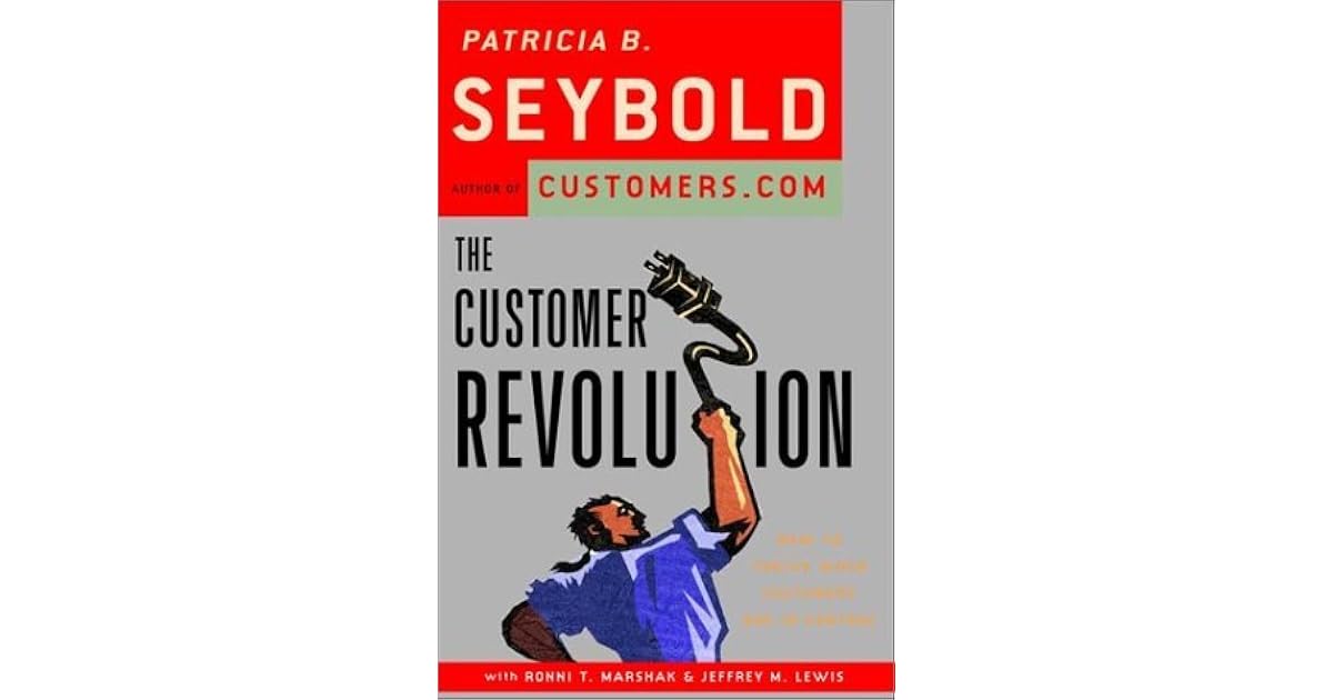 The Customer Revolution by Patricia B. Seybold