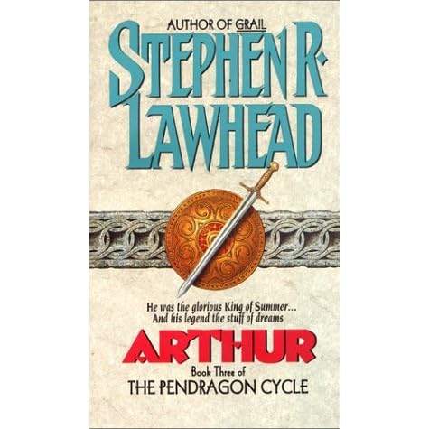 Arthur (The Pendragon Cycle, #3) by Stephen R. Lawhead — Reviews ...