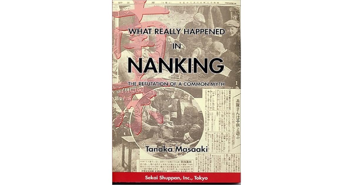What Really Happened In Nanking by Tanaka Masaaki