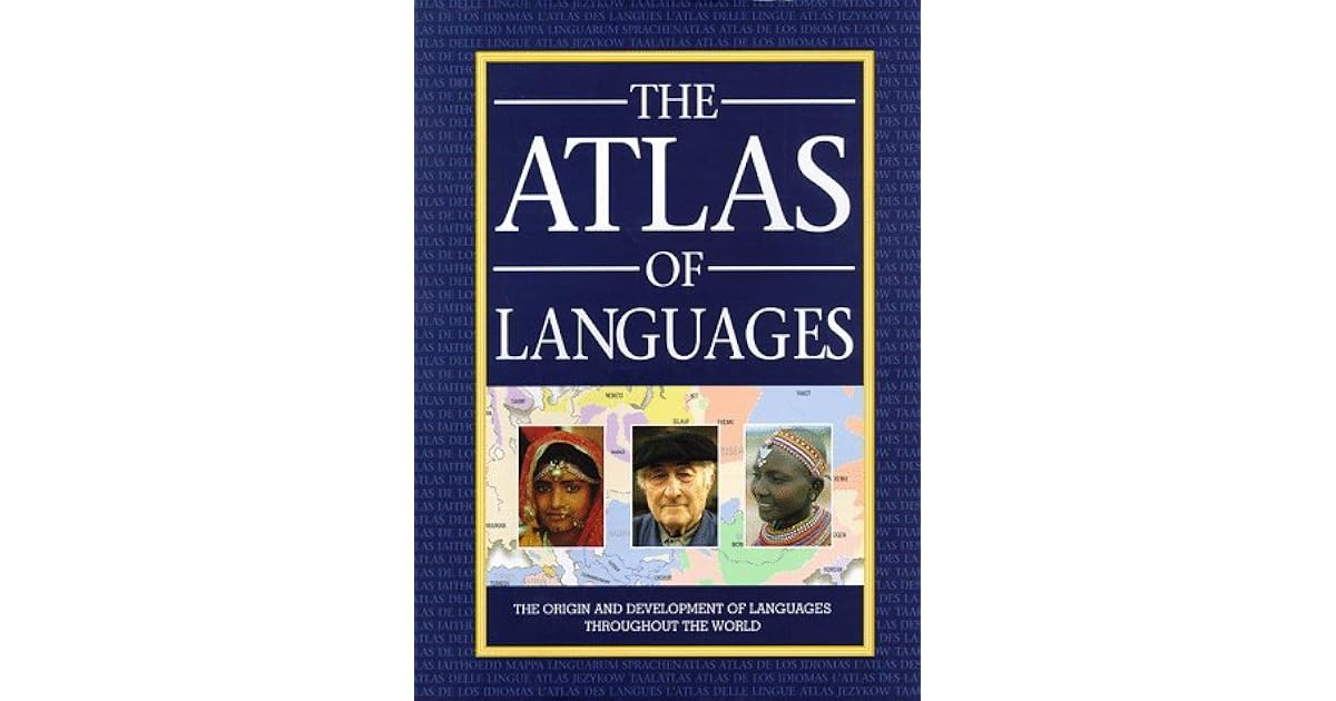 The Atlas of Languages: The Origin and Development of Languages ...