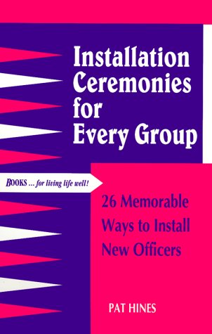 Installation Ceremonies for Every Group: 26 Memorable Ways to Install ...