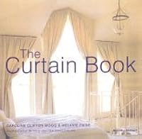 The Curtain Book: A Sourcebook for Distinctive Curtains, Drapes, and ...
