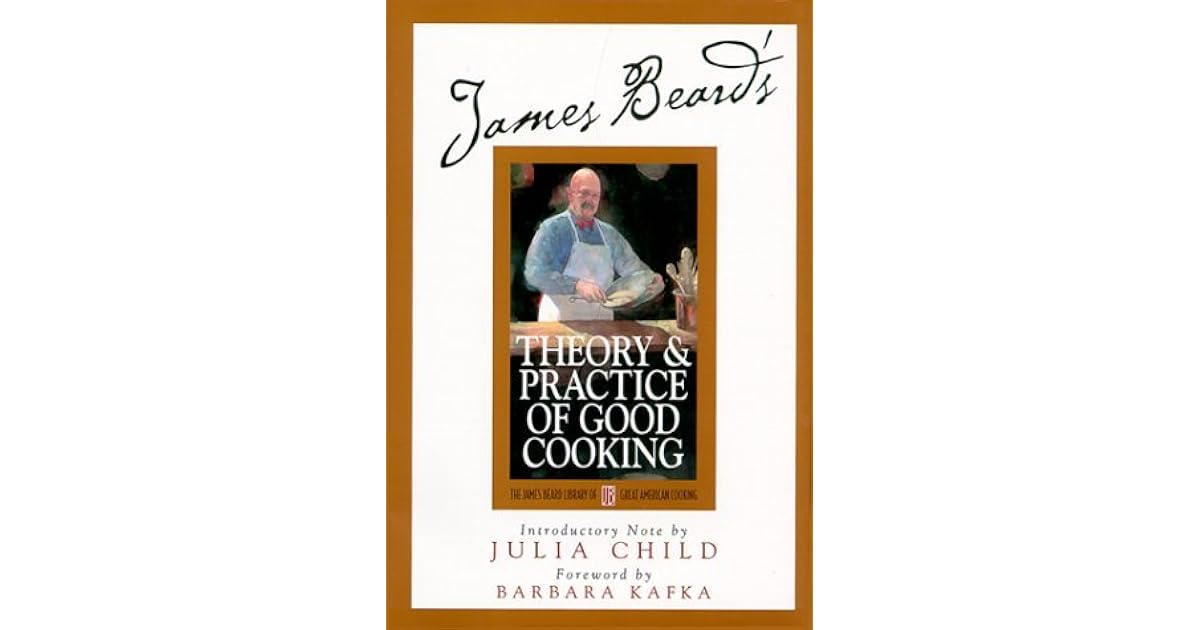 James Beard's Theory & Practice of Good Cooking by James Beard