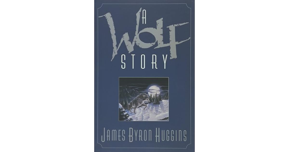 A Wolf Story by James Byron Huggins