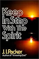 Keep in Step with the Spirit: Finding Fullness in Our Walk with God by ...