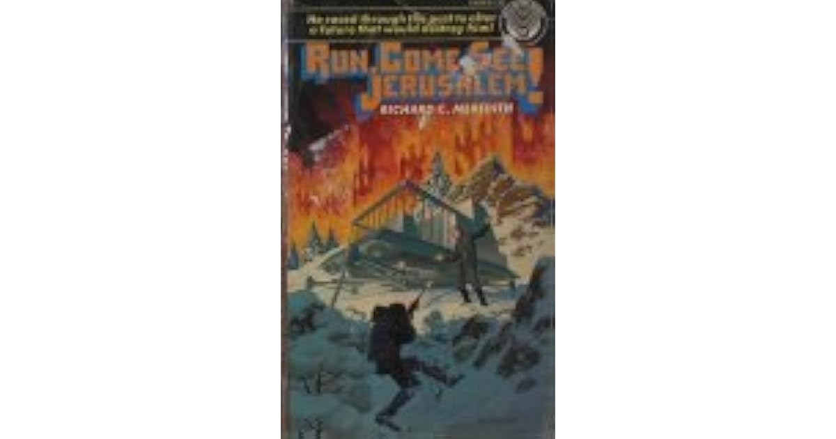 Run, Come See Jerusalem by Richard C. Meredith
