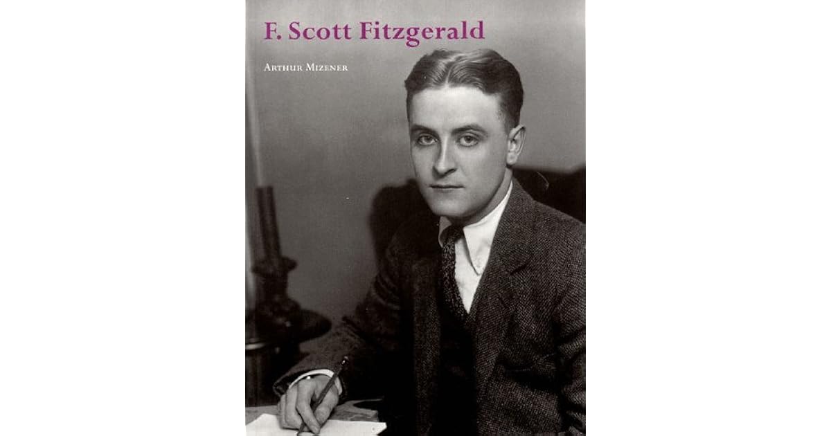 F. Scott Fitzgerald by Arthur Mizener