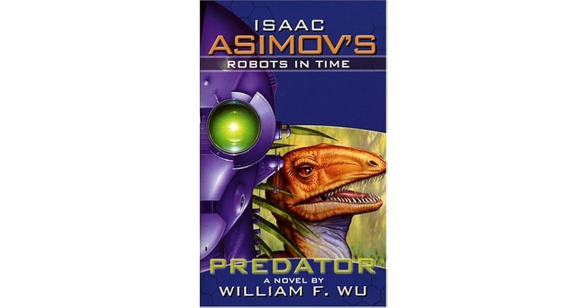 Predator (Isaac Asimov's Robots in Time, #1) by William F. Wu