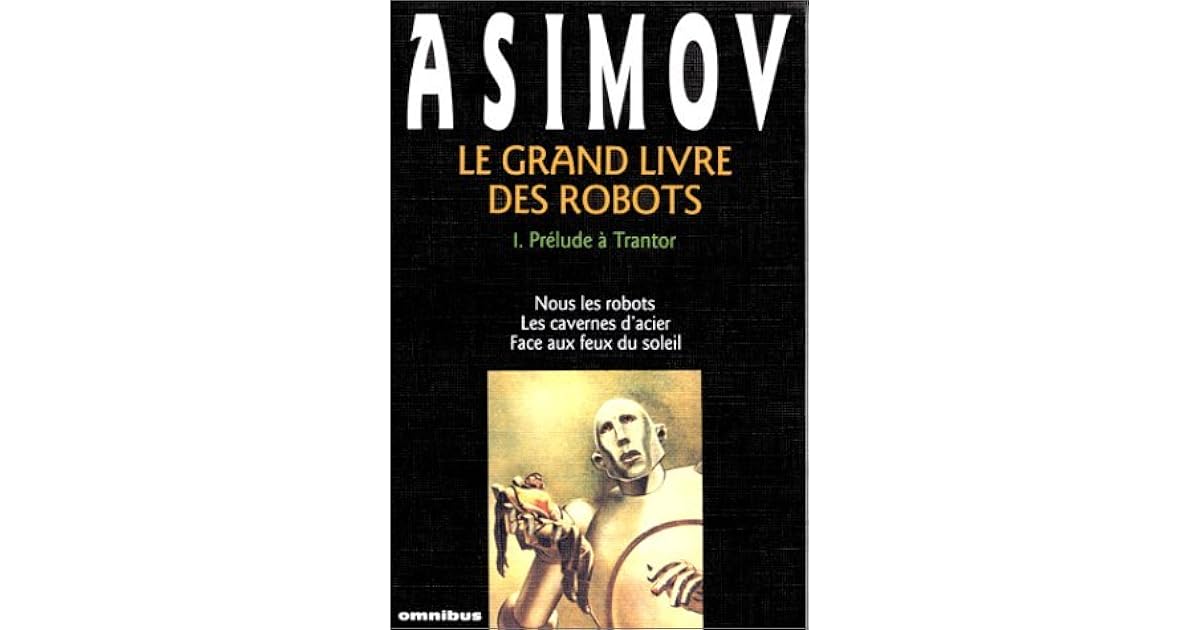 Le grand livre des robots, Tome 1 : Prélude à Trantor by Isaac Asimov