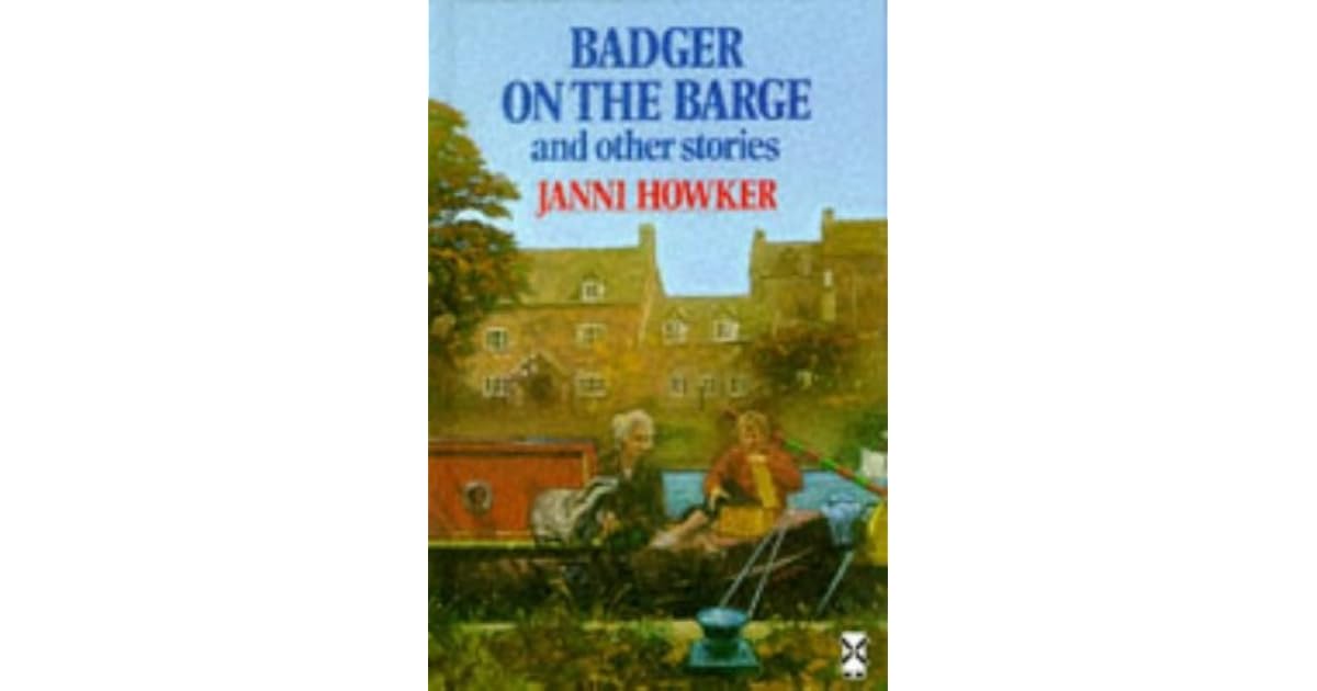 Badger On The Barge And Other Stories by Janni Howker