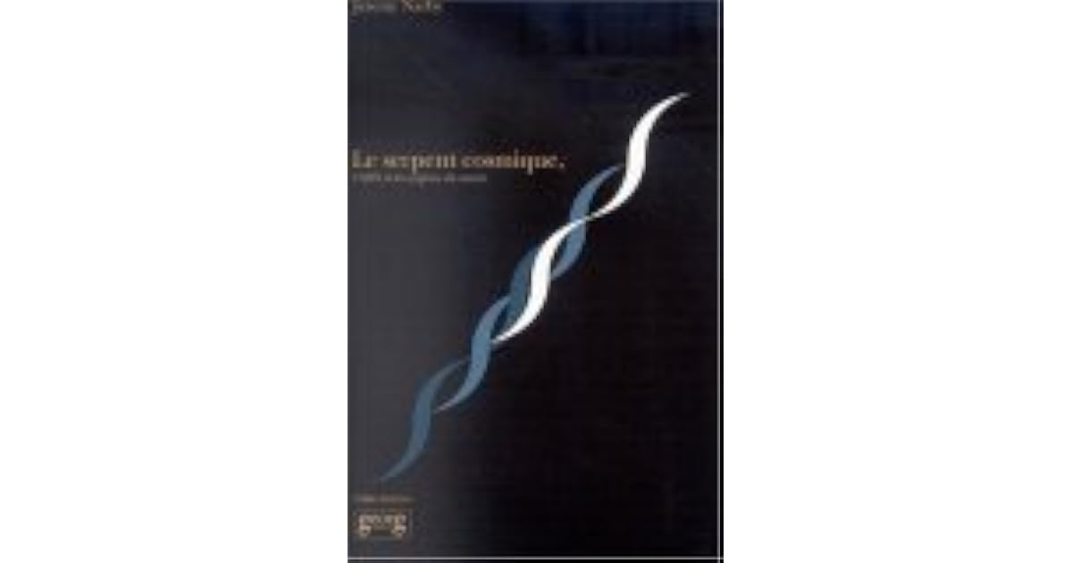 Le Serpent Cosmique, L'adn Et Les Origines Du Savoir by Jeremy Narby