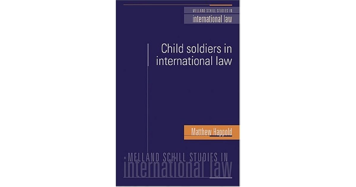 Child Soldiers in International Law by Matthew Happold