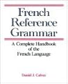 French Grammar: A Complete Reference Guide by Daniel Calvez