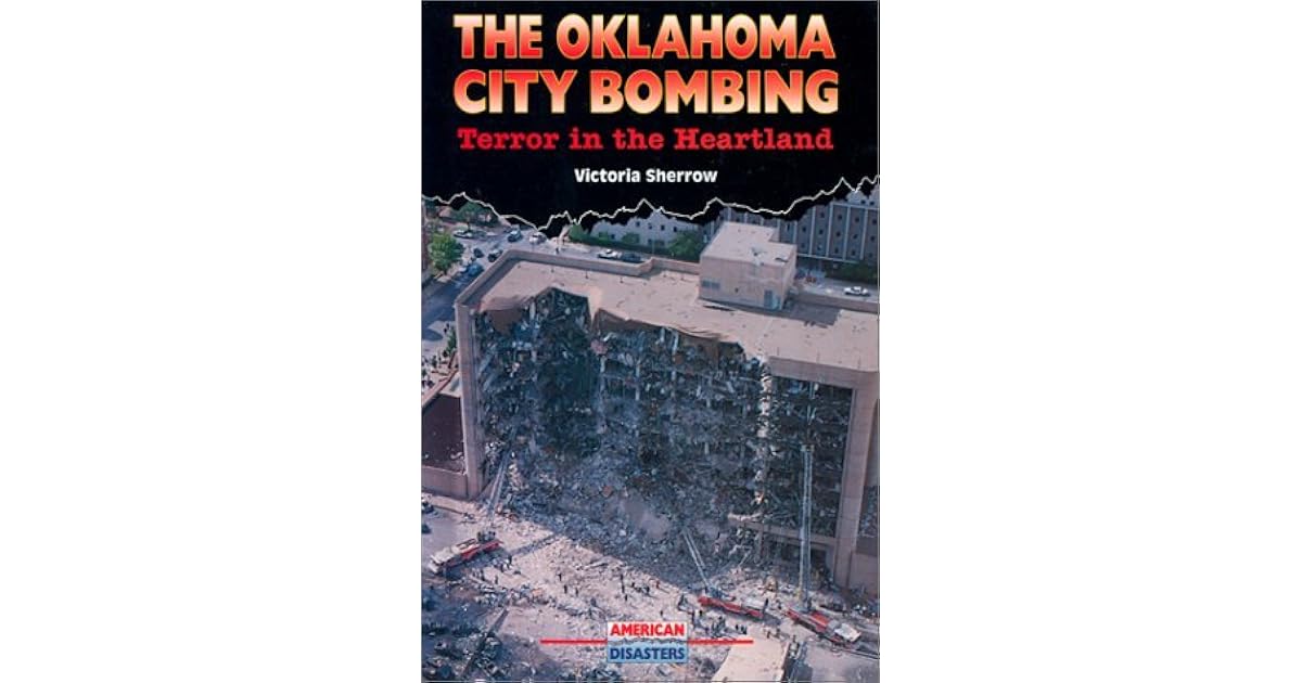 The Oklahoma City Bombing: Terror in the Heartland by Victoria Sherrow