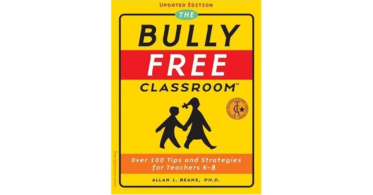 The Bully-Free Classroom: Over 100 Tips and Strategies for Teachers K-8 ...