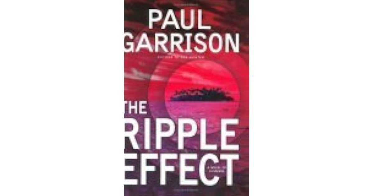 The Ripple Effect by Paul Garrison