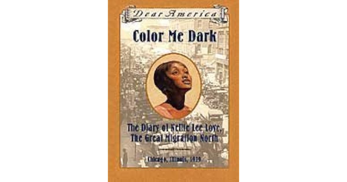 Color Me Dark: The Diary of Nellie Lee Love, the Great Migration North ...