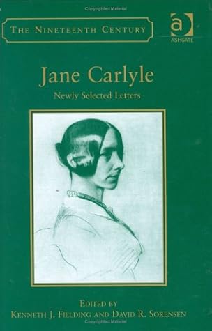 Jane Carlyle: Newly Selected Letters by Jane Welsh Carlyle