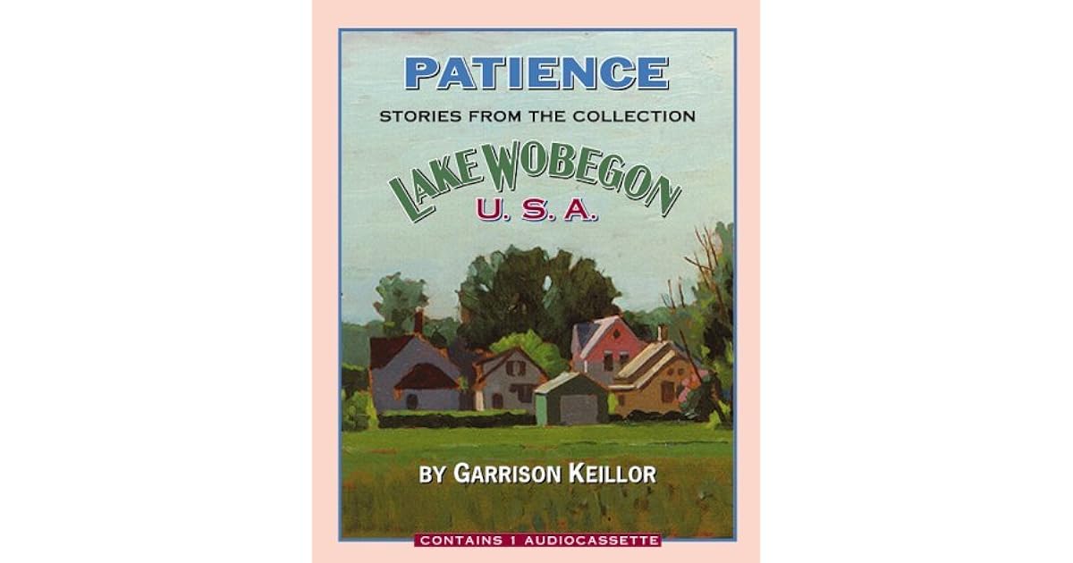 Lake Wobegon U.S.A.: Patience by Garrison Keillor