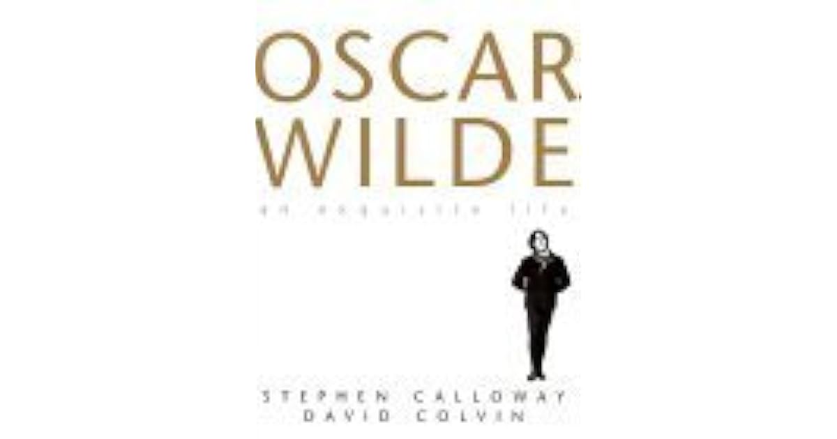 The Exquisite Life of Oscar Wilde by Stephen Calloway