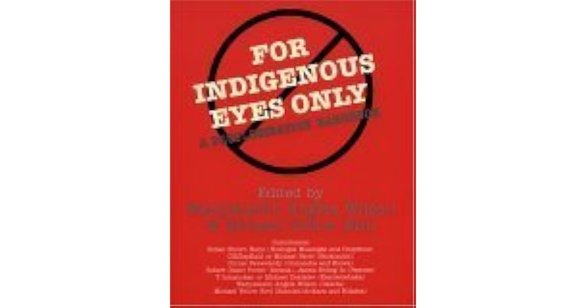 For Indigenous Eyes Only: A Decolonization Handbook by Waziyatawin ...