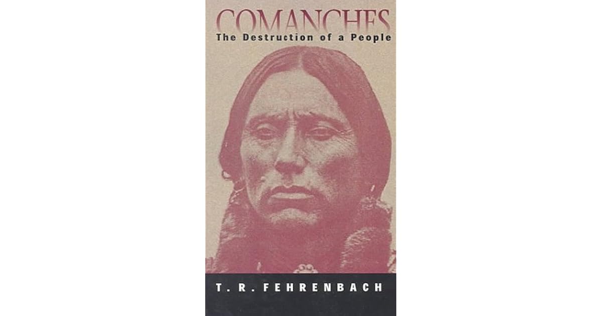 Comanches: The Destruction of a People by T.R. Fehrenbach