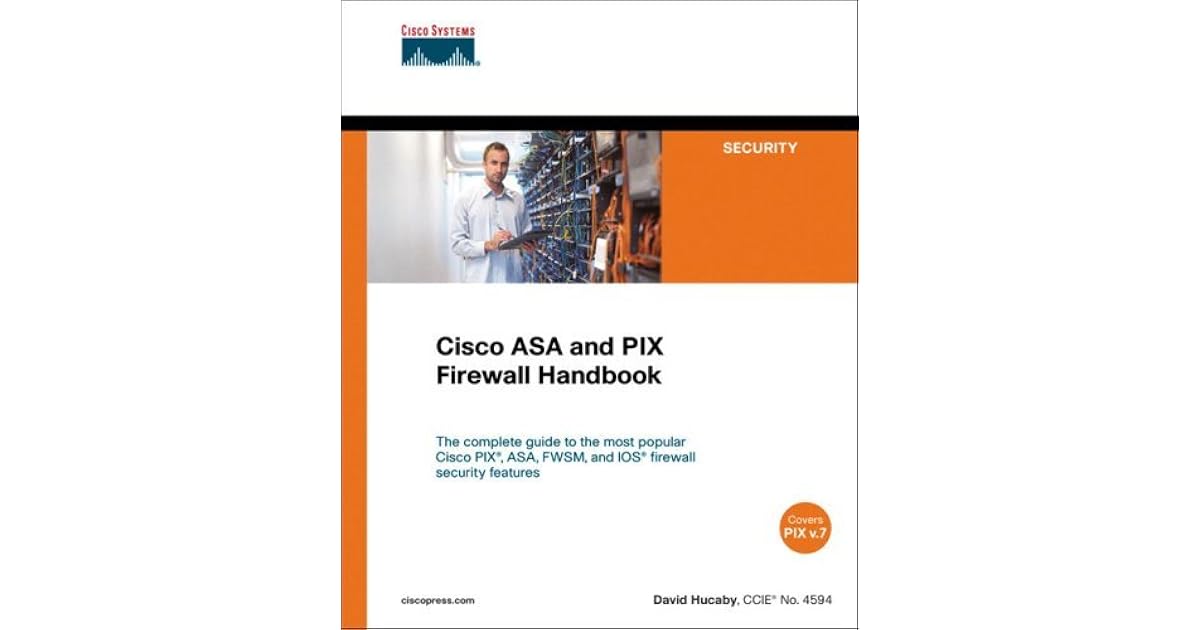 Cisco Asa and Pix Firewall Handbook by David Hucaby
