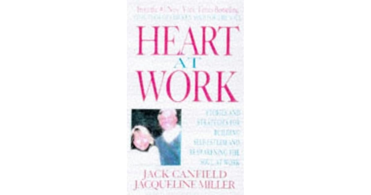 Heart at Work: Stories and Strategies for Building Self-Esteem and ...