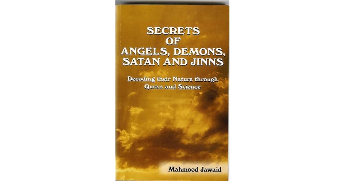 Secrets Of Angels, Demons, Satan And Jinns Decoding Their Nature ...
