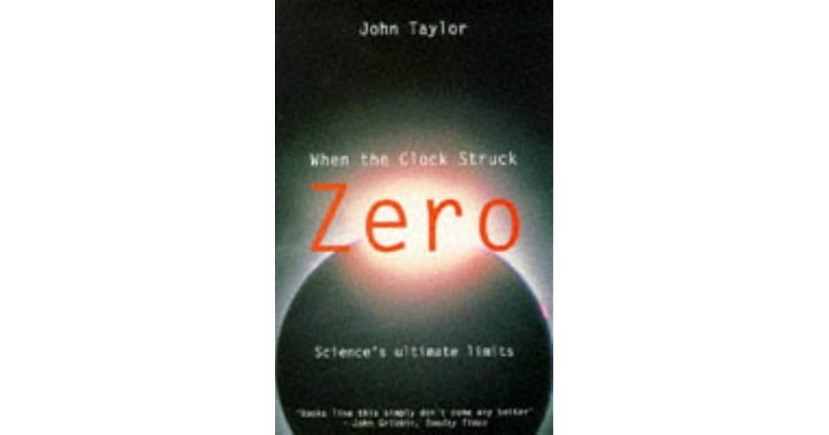 When the Clock Struck Zero: Science's Ultimate Limits by John G. Taylor