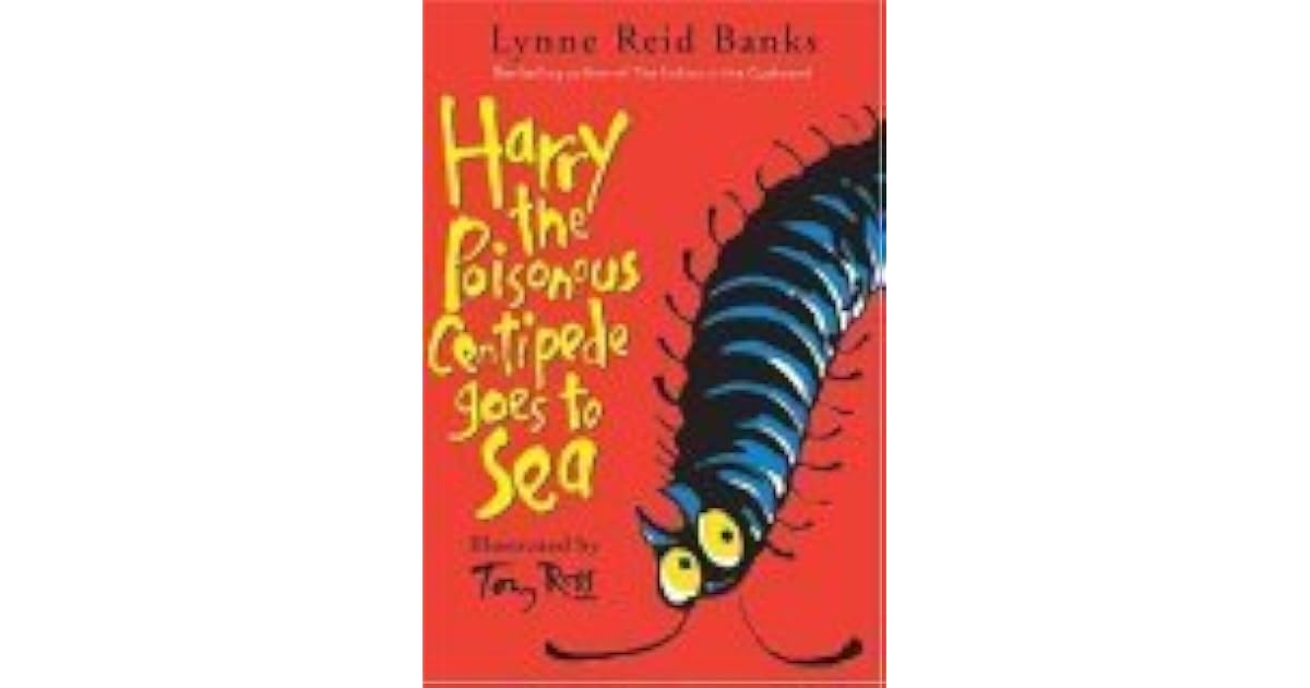 Harry The Poisonous Centipede Goes To Sea By Lynne Reid Banks harry-the-poisonous-centipede-goes-to-sea-by-lynne-reid-banks