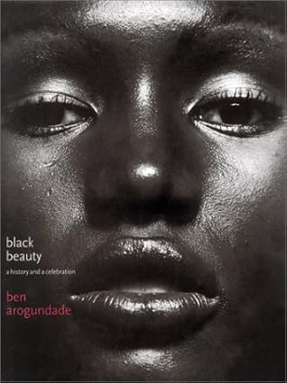 Black Beauty: A History and a Celebration by Ben Arogundade
