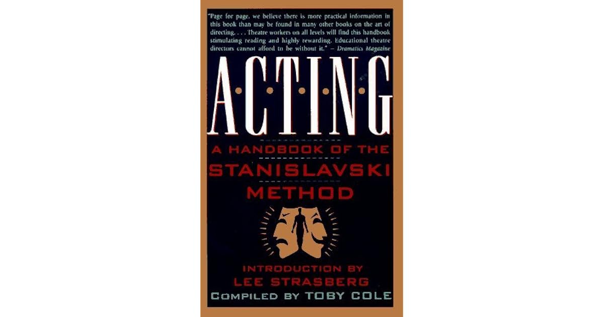 Acting: A Handbook of the Stanislavski Method by Toby Cole